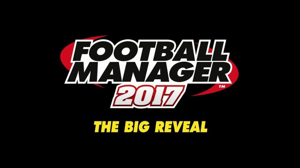 Football Manager 2017 - all the new features revealed today